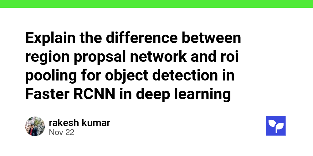 Explain the difference between region propsal network and roi pooling ... Explain the difference between region propsal network and roi pooling ...