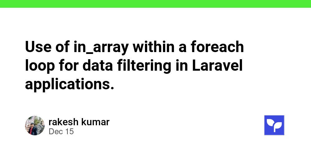 Use of in_array within a foreach loop for data filtering in Laravel applications. - Debug School