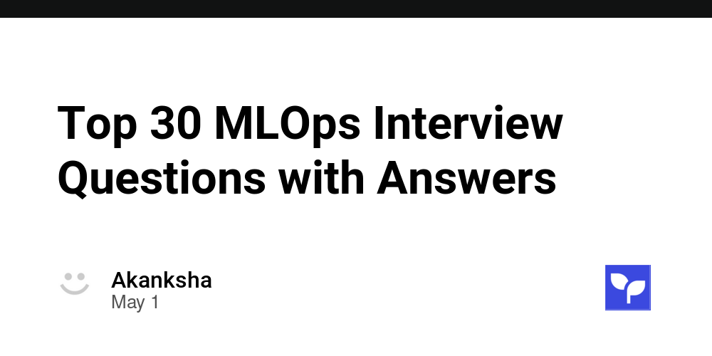 Top 30 MLOps Interview Questions with Answers - Debug School