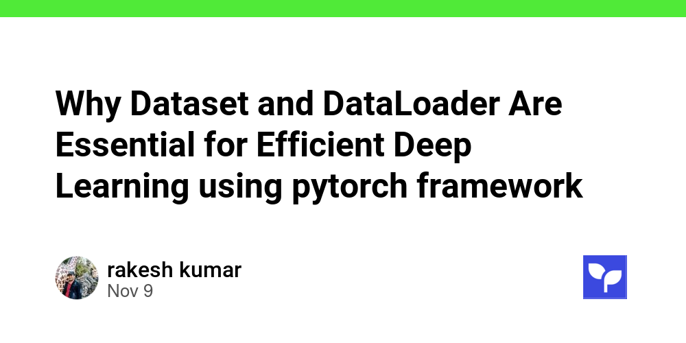 Why Dataset and DataLoader Are Essential for Efficient Deep Learning using pytorch framework ...