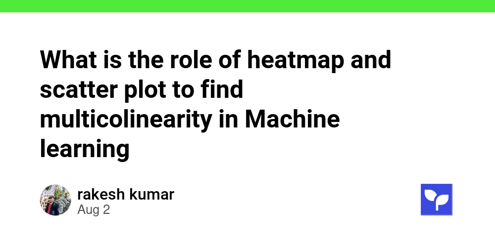What is the role of heatmap and scatter plot to find multicolinearity ...