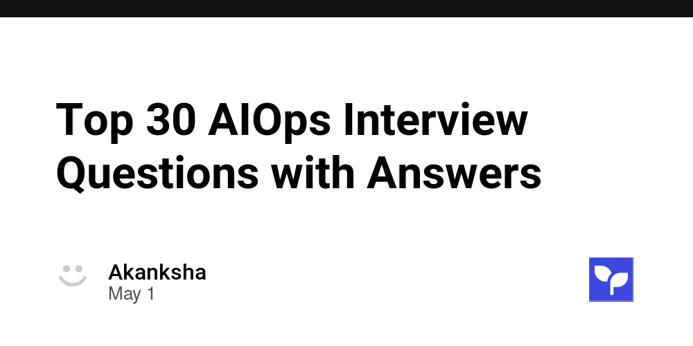 Top 30 AIOps Interview Questions with Answers - Debug School