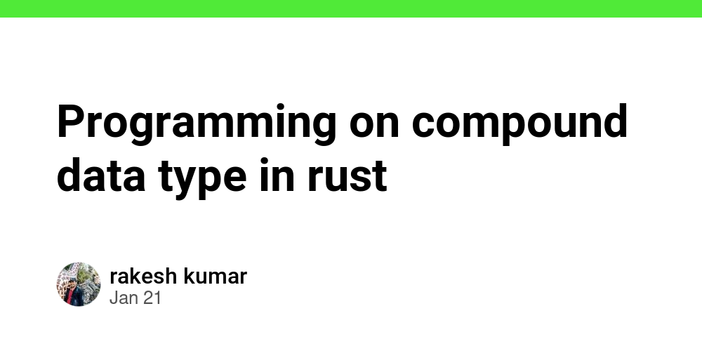 Programming on compound data type in rust - Debug School