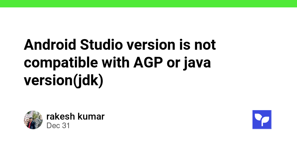 Android Studio version is not compatible with AGP or java version(jdk) - Debug School