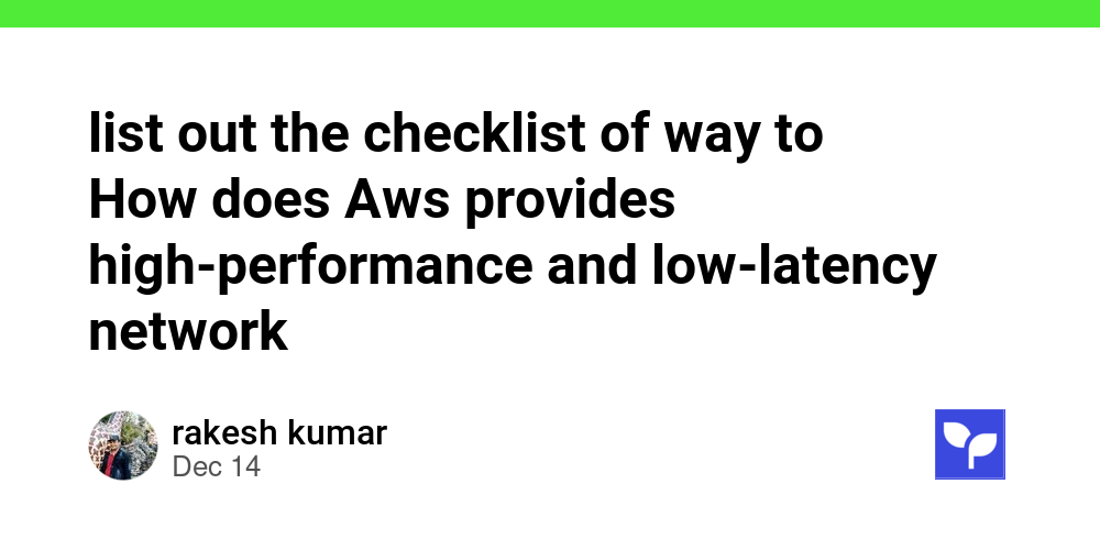 list out the checklist of way to How does Aws provides high-performance and low-latency network ...