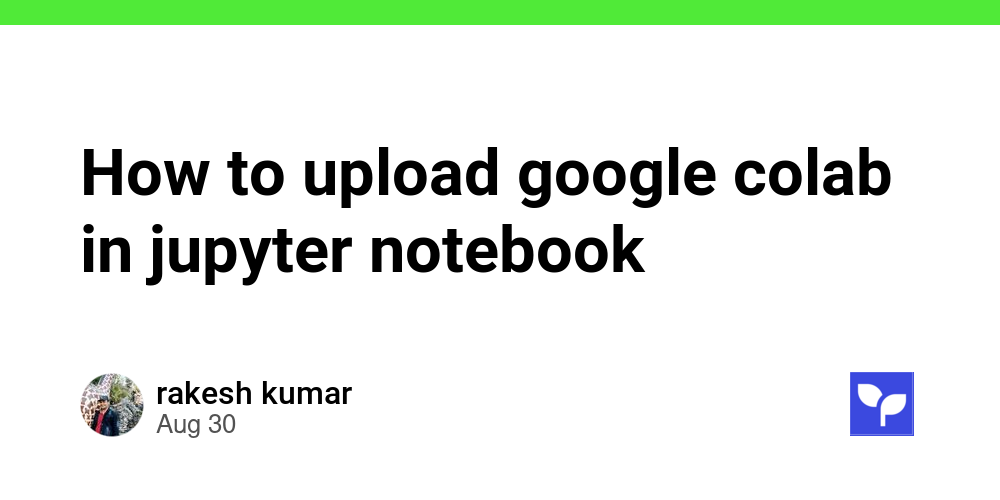 How to upload google colab in jupyter notebook - Debug School