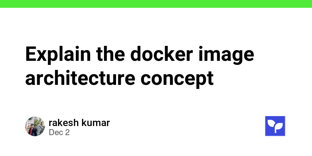 Explain the docker image architecture concept - Debug School