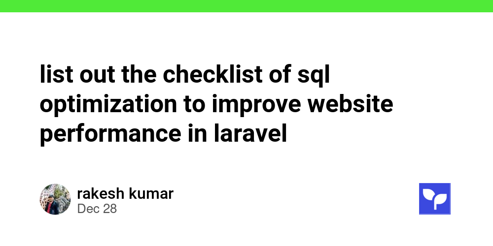 list out the checklist of sql optimization to improve website performance in laravel - Debug School