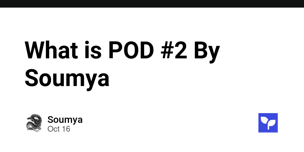 What is POD #2 By Soumya - Debug School
