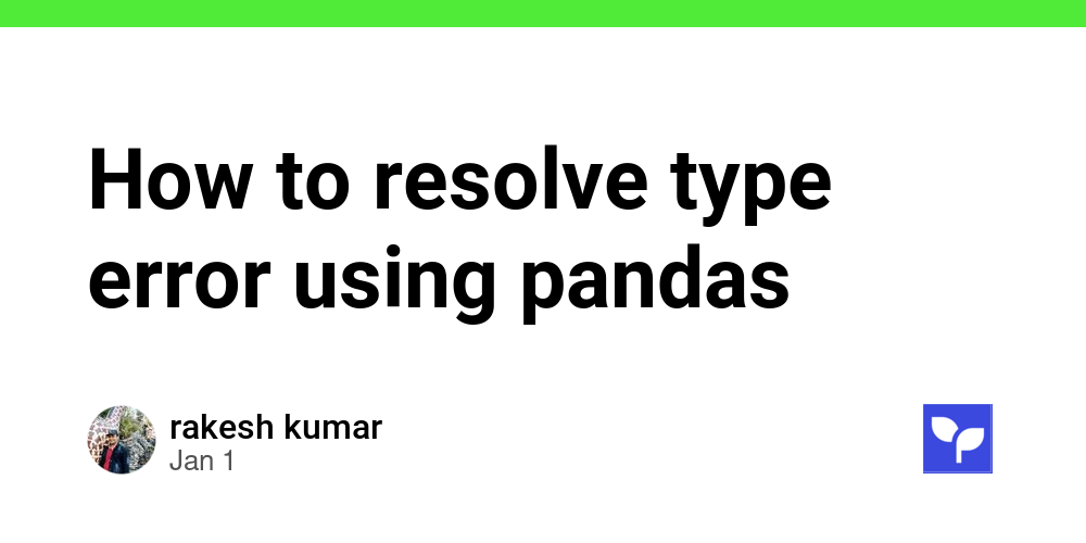 How to resolve type error using pandas - Debug School