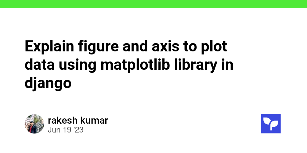 Explain Figure And Axis To Plot Data Using Matplotlib Library In Django Debug School