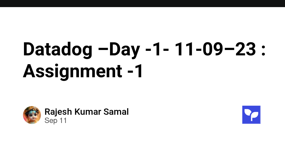 Datadog –Day -1- 11-09–23 : Assignment -1 - Debug School