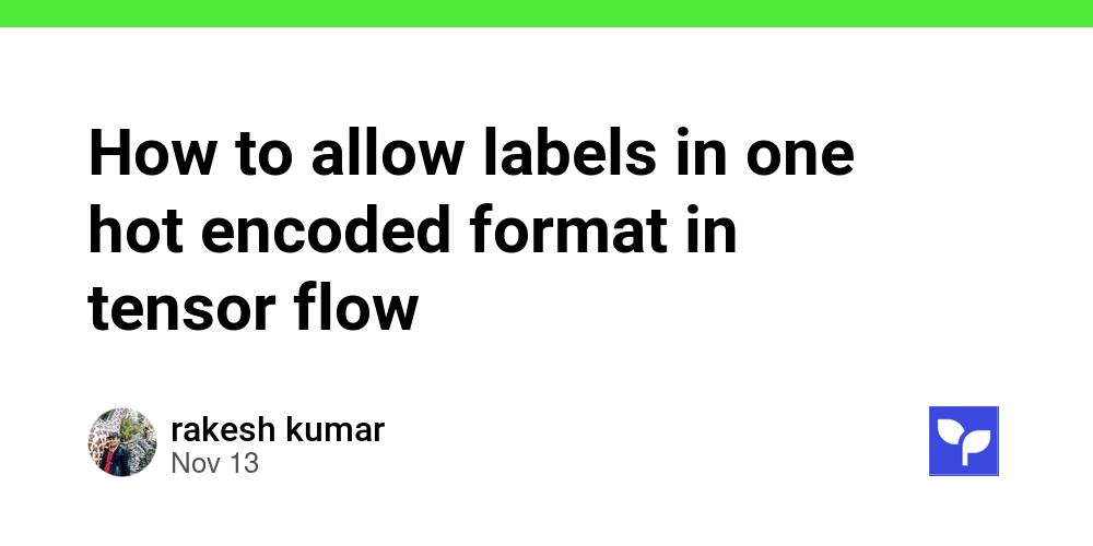 How to allow labels in one hot encoded format in tensor flow - Debug School