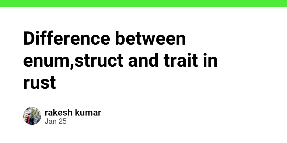 Difference between enum,struct and trait in rust - Debug School